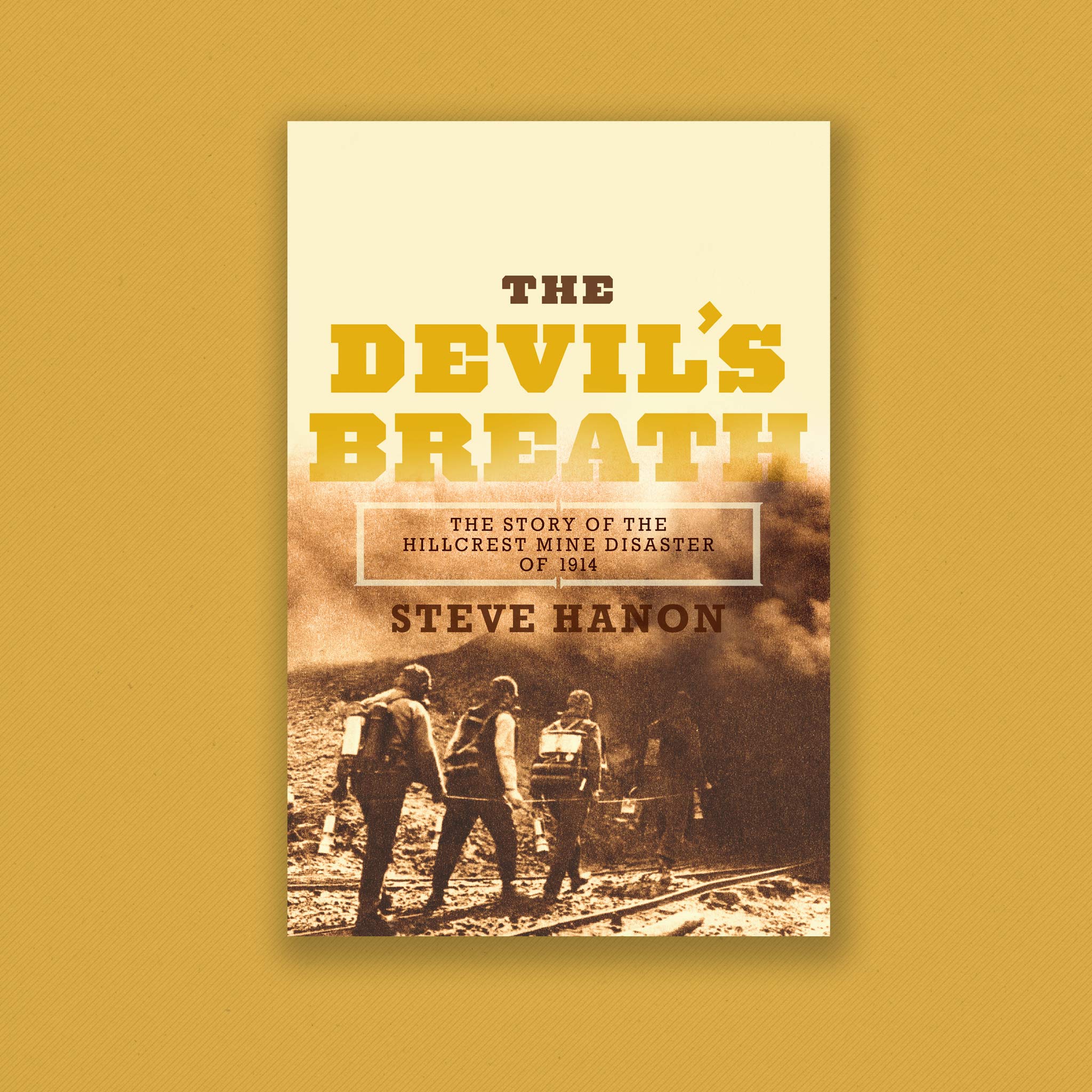 The Devil's Breath: The Story Of The Hillcrest Mine Disaster Of 1914 ...